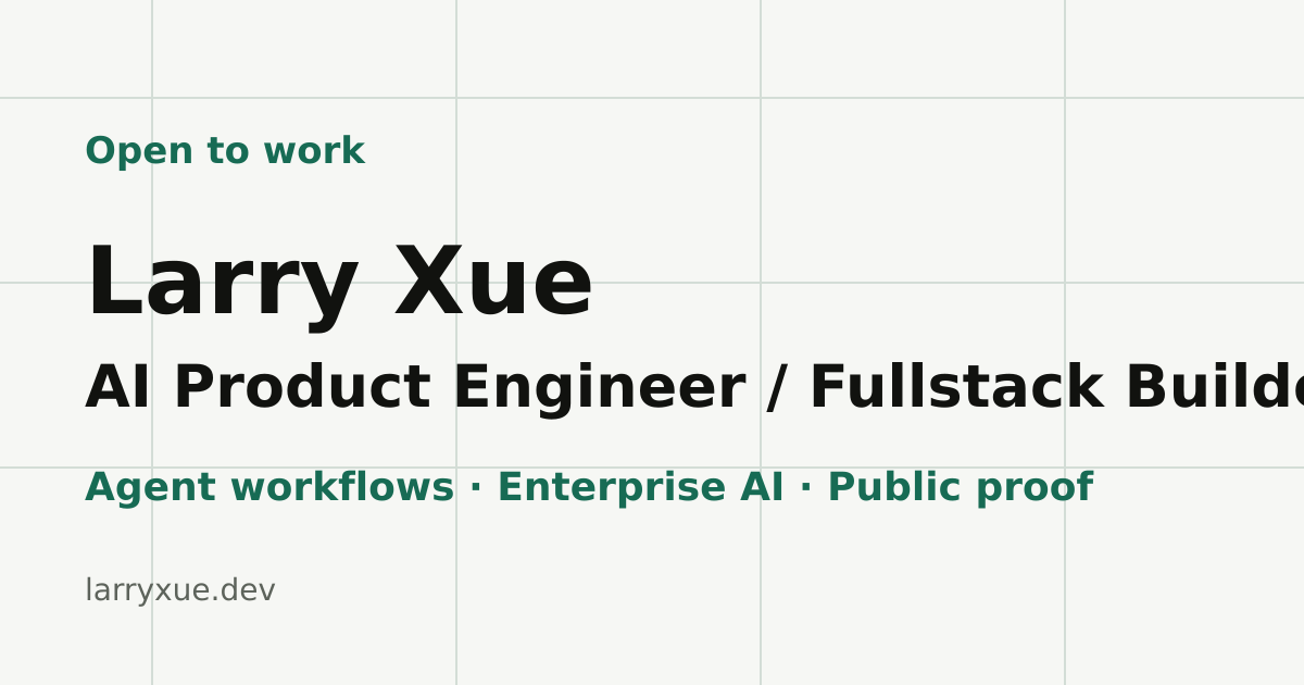 Larry Xue - AI Product and Frontend-Heavy Fullstack Engineer